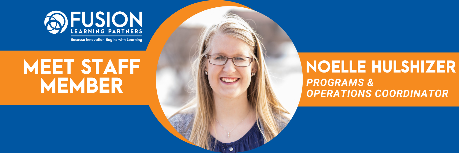 Fusion Staff Feature: Noelle Hulshizer • Fusion Learning Partners